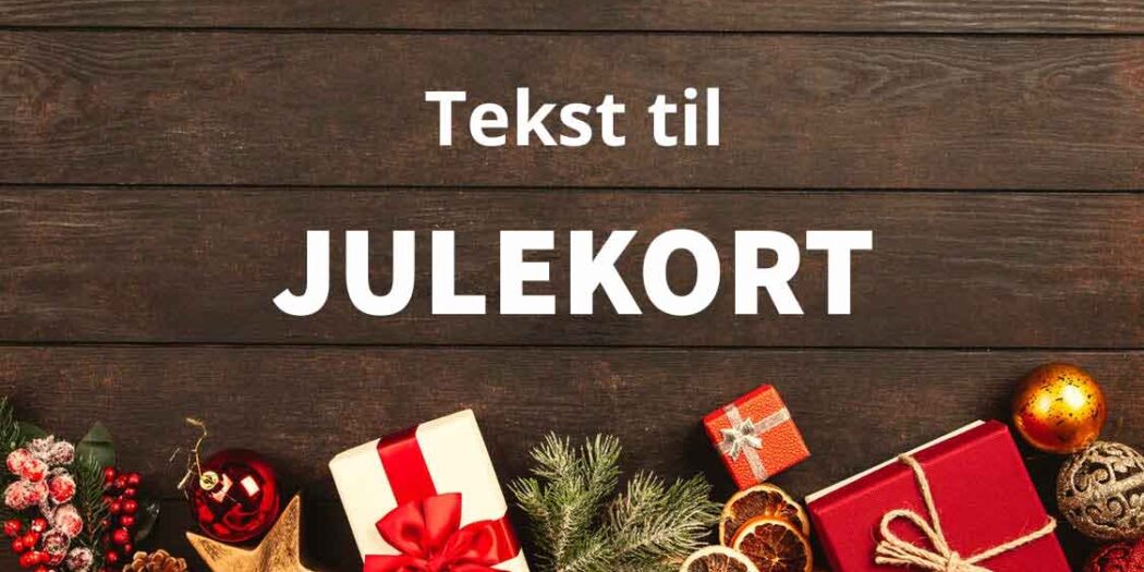 Julekort - Skabelon og tekst til det bedste julekort! Læs her [Opdateret]
